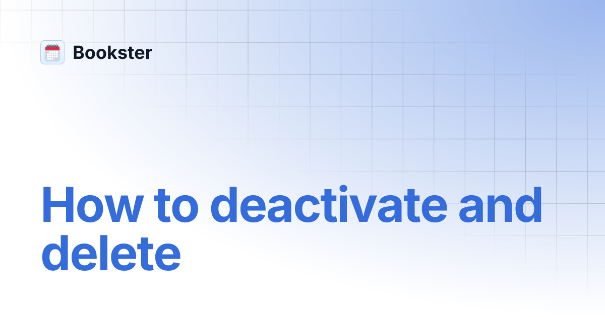 How to deactivate and delete | Bookster