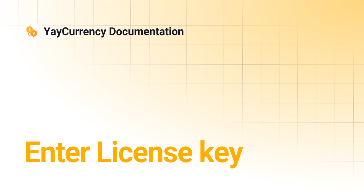 Enter License key | YayCurrency Documentation