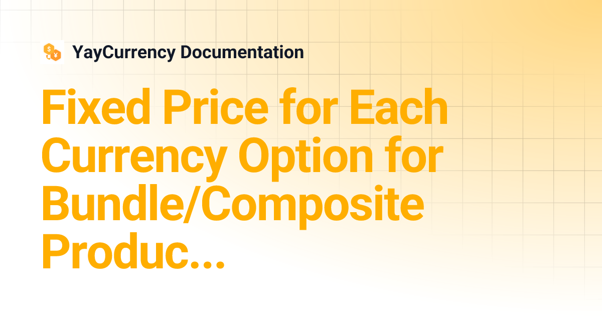 Fixed Price for Each Currency Option for Bundle/Composite Product | YayCurrency Documentation