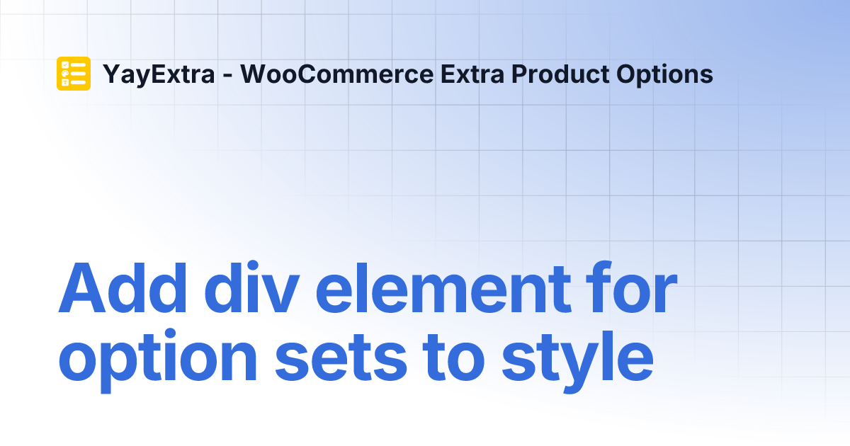 Add Div Element For Option Sets To Style Yayextra Woocommerce Extra Product Options
