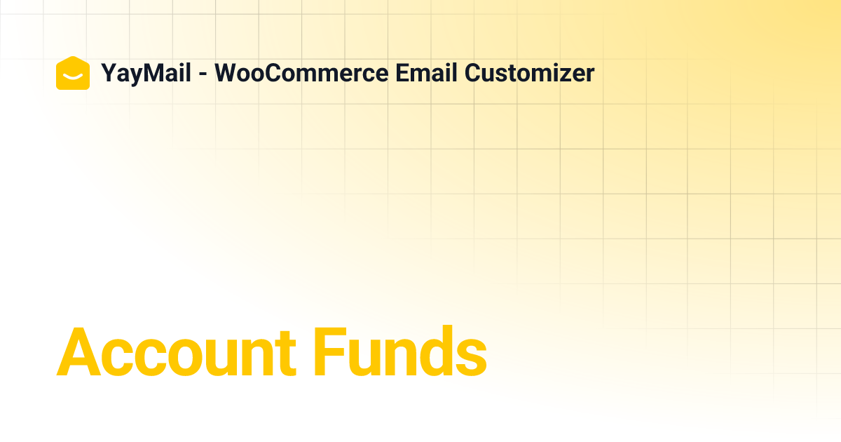 Account Funds | YayMail - WooCommerce Email Customizer
