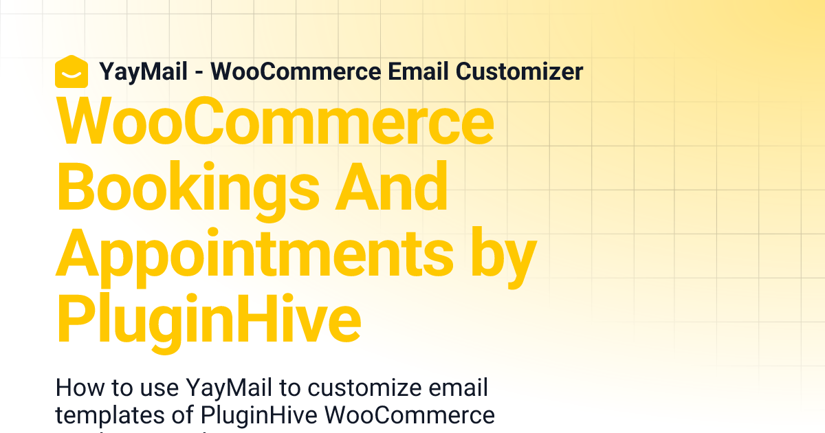 WooCommerce Bookings And Appointments by PluginHive | YayMail - WooCommerce Email Customizer