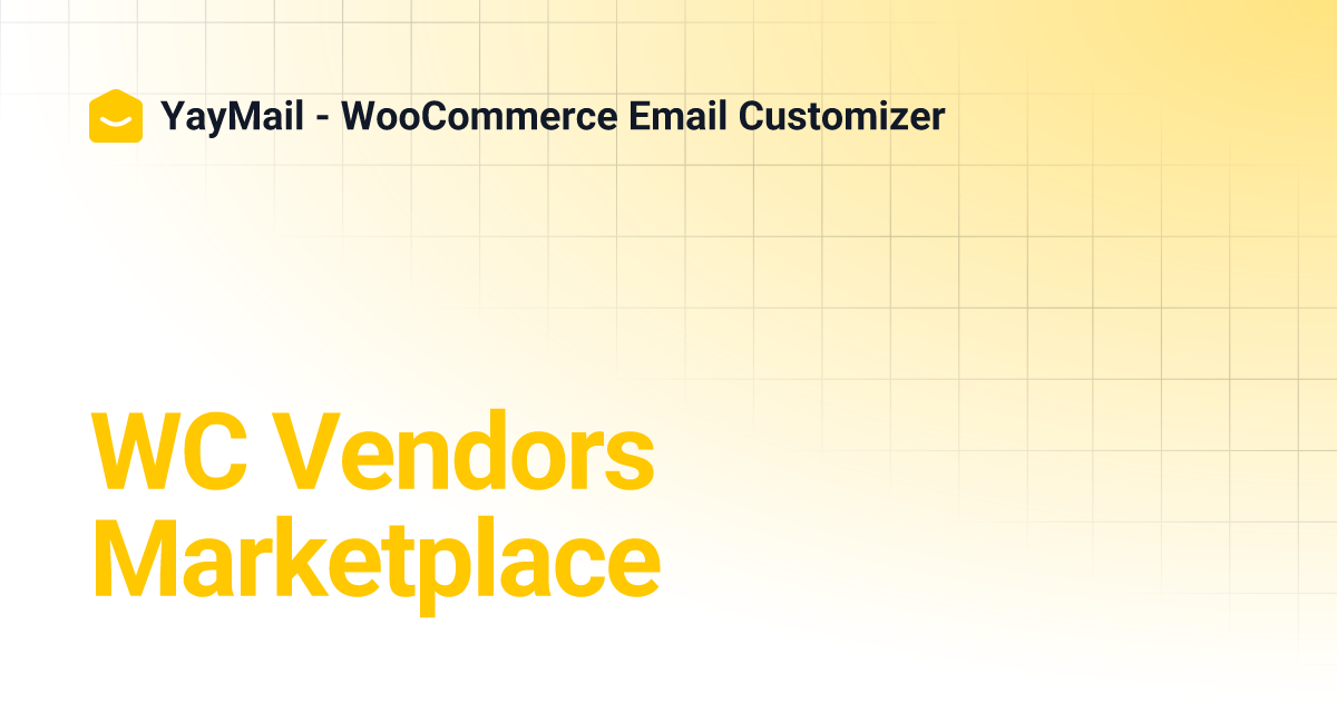 Wc Vendors Marketplace Yaymail Woocommerce Email Customizer