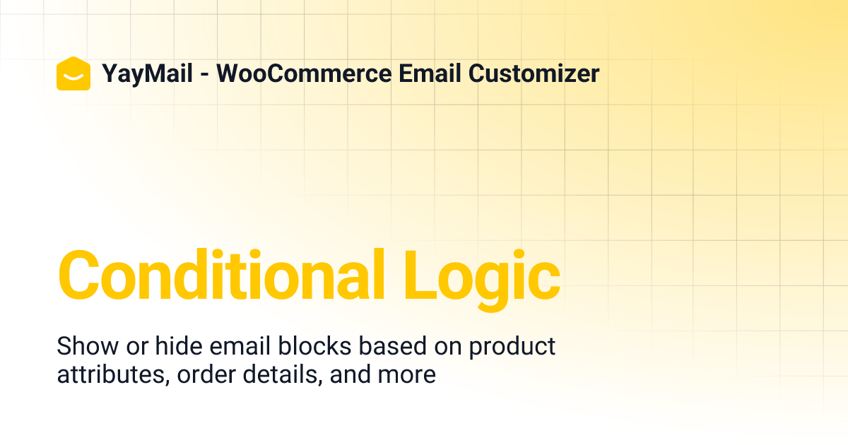 Conditional Logic | YayMail - WooCommerce Email Customizer