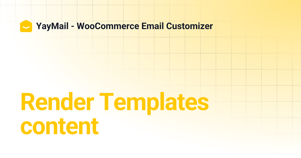 Render Templates content | YayMail - WooCommerce Email Customizer