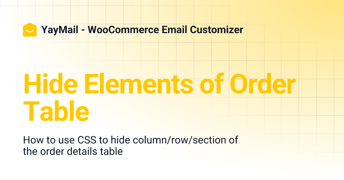 Hide Elements of Order Table | YayMail - WooCommerce Email Customizer