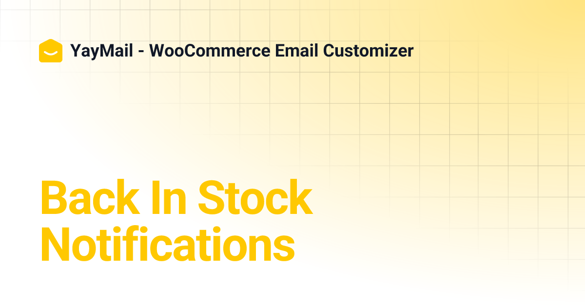 Back In Stock Notifications | YayMail - WooCommerce Email Customizer