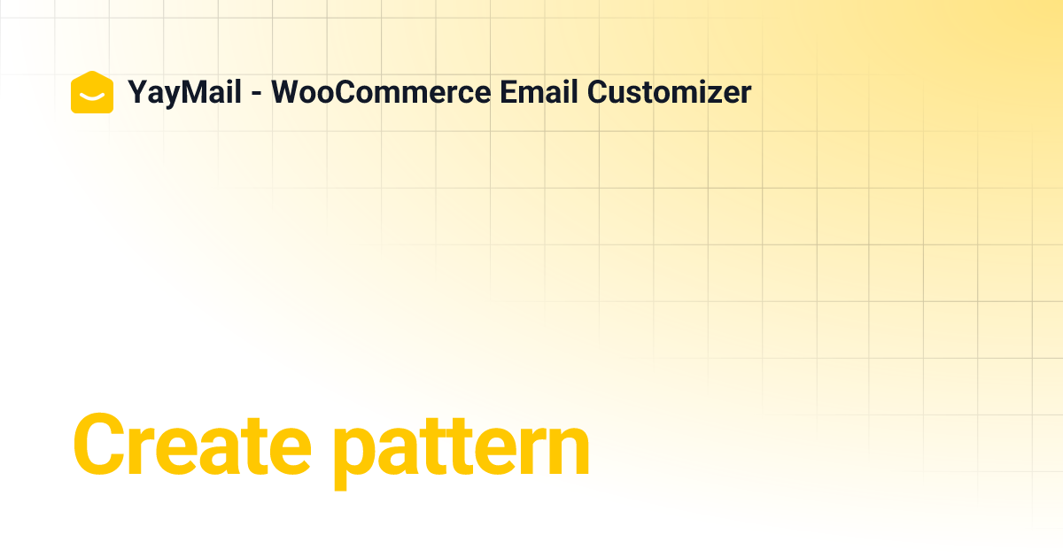Create pattern | YayMail - WooCommerce Email Customizer