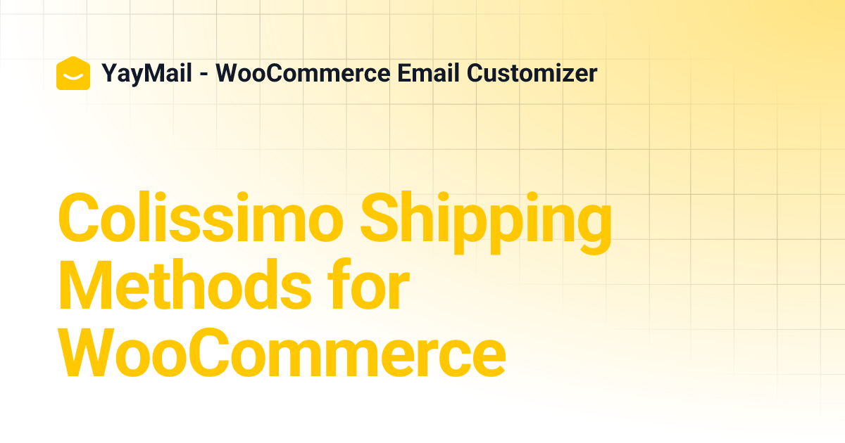 Colissimo Shipping Methods for WooCommerce | YayMail - WooCommerce Email Customizer