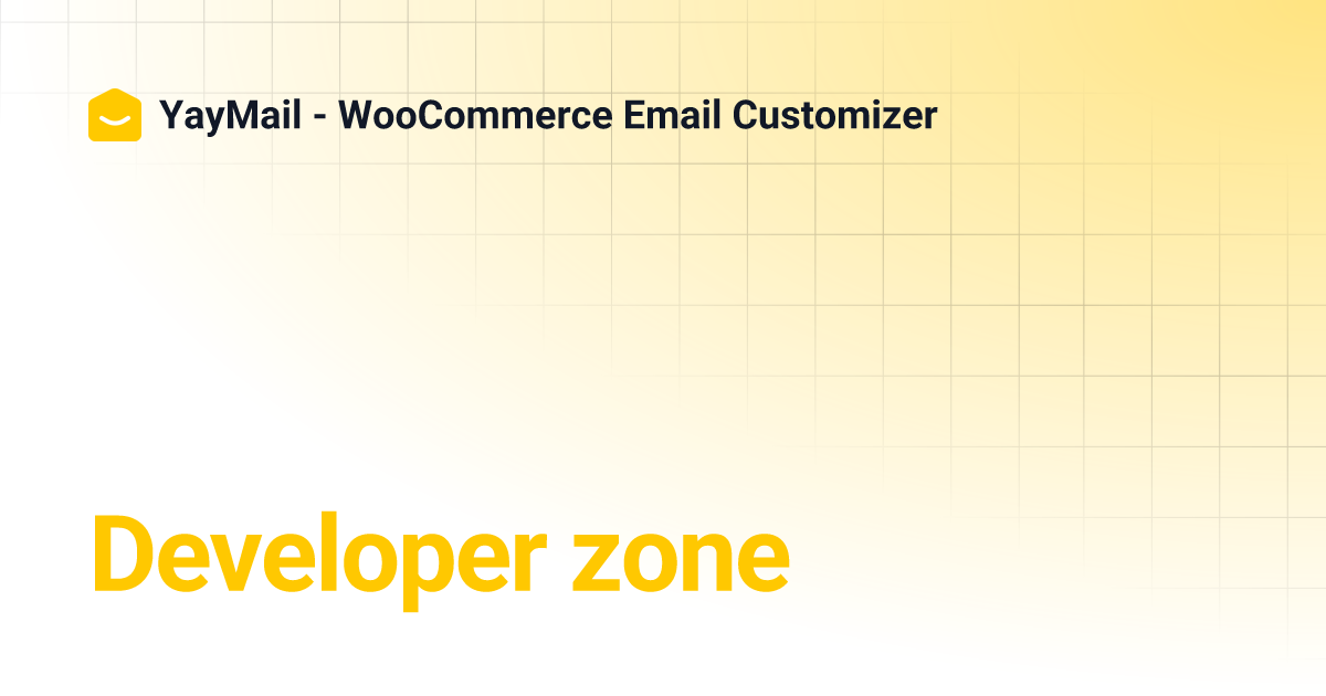 Developer zone | YayMail - WooCommerce Email Customizer
