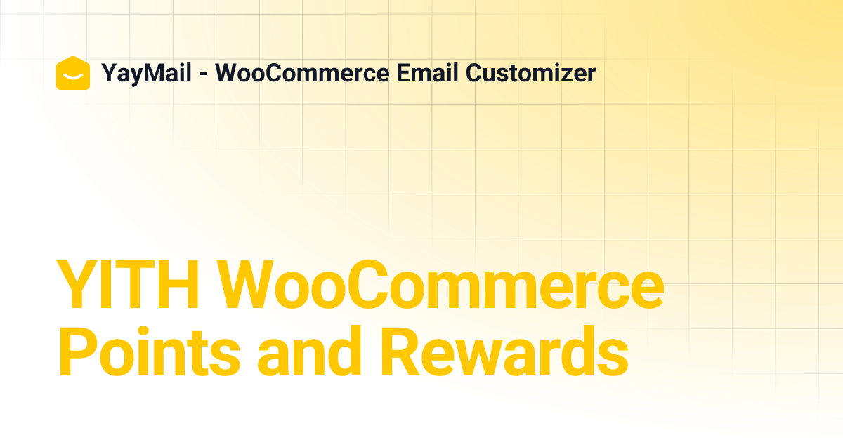 YITH WooCommerce Points and Rewards | YayMail - WooCommerce Email Customizer